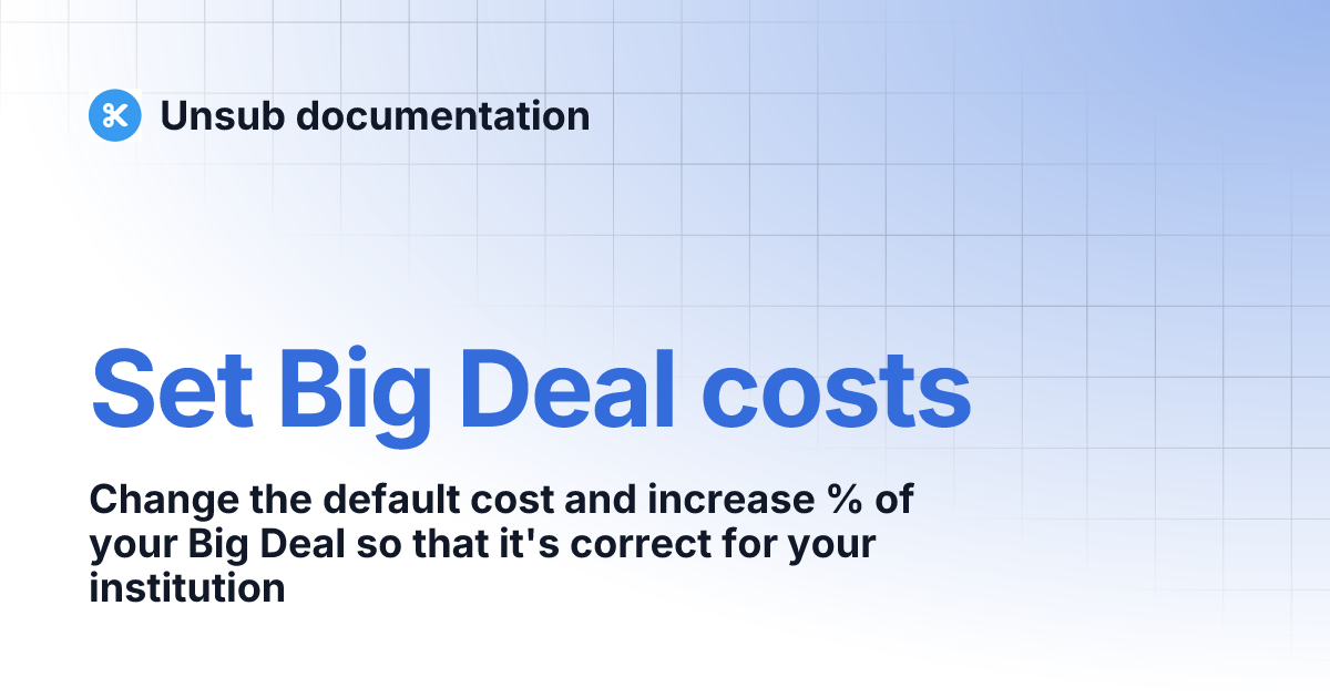 Set Big Deal costs | Unsub documentation