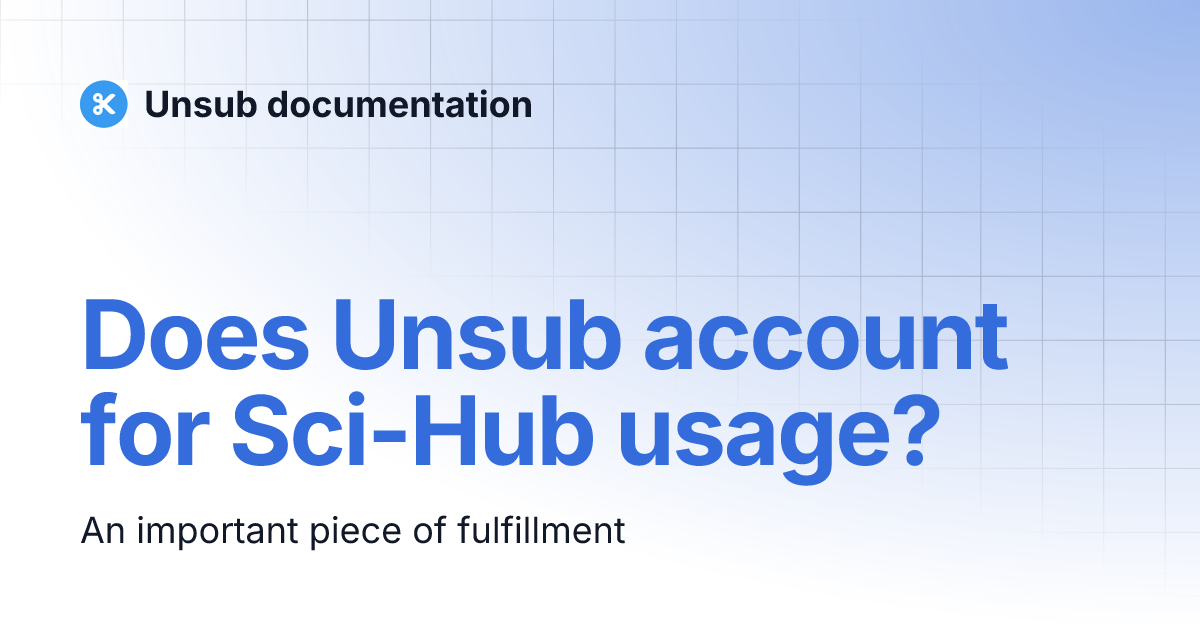 Does Unsub account for Sci-Hub usage? | Unsub documentation