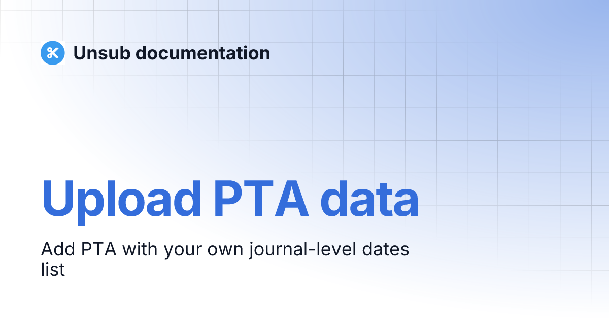 Upload PTA data | Unsub documentation