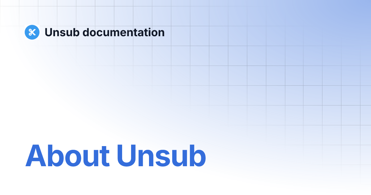 About Unsub | Unsub documentation