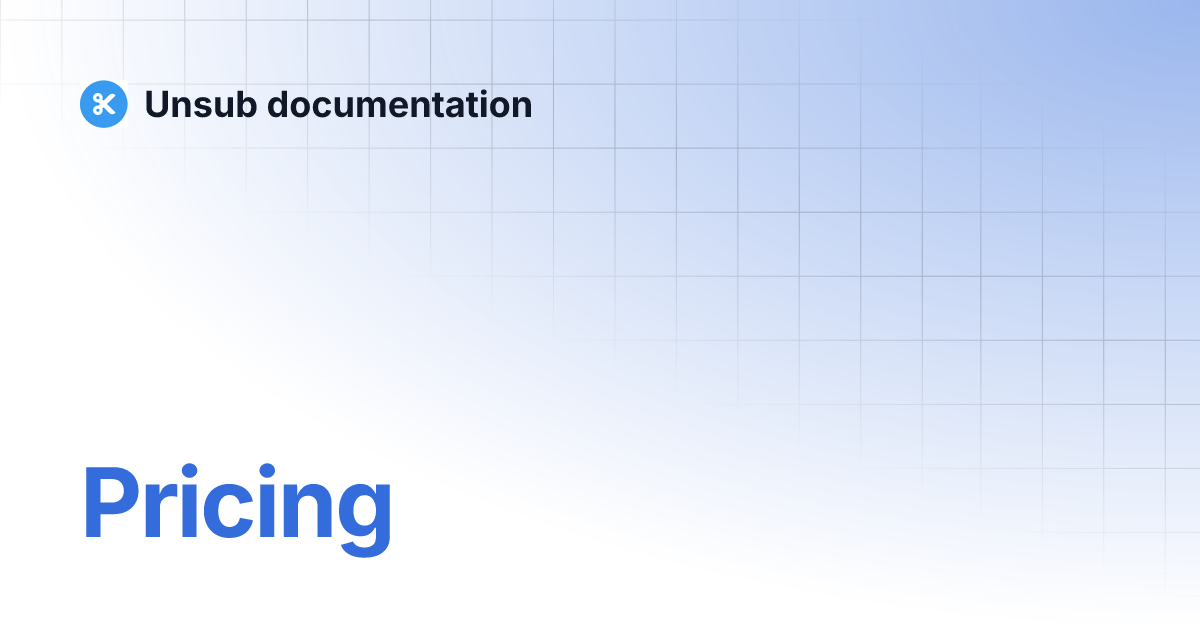 Pricing | Unsub documentation